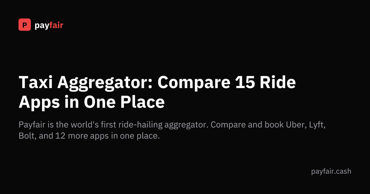 Taxi Aggregator — Compare 15 Ride Apps — Payfair